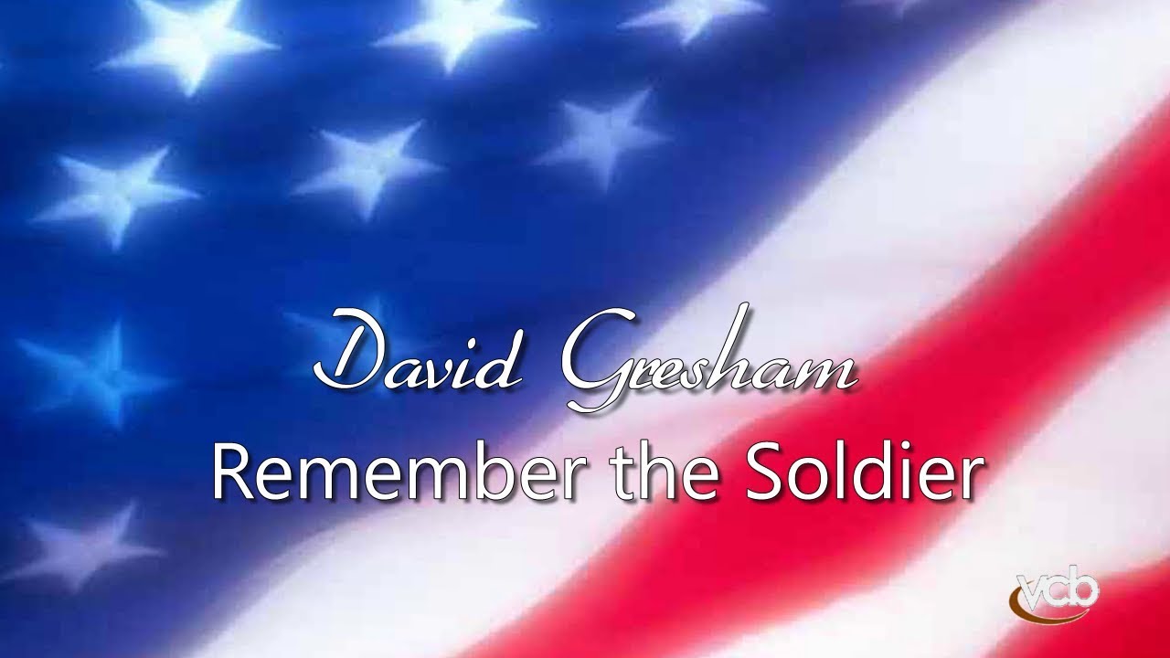 David Gresham - Remember the Soldier - YouTube