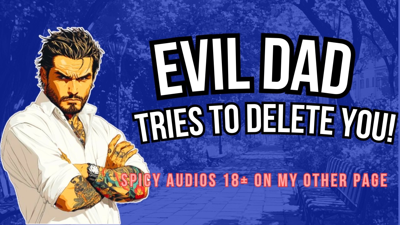 Evil Dad Tries To Delete You! ASMR Boyfriend [M4F] - YouTube