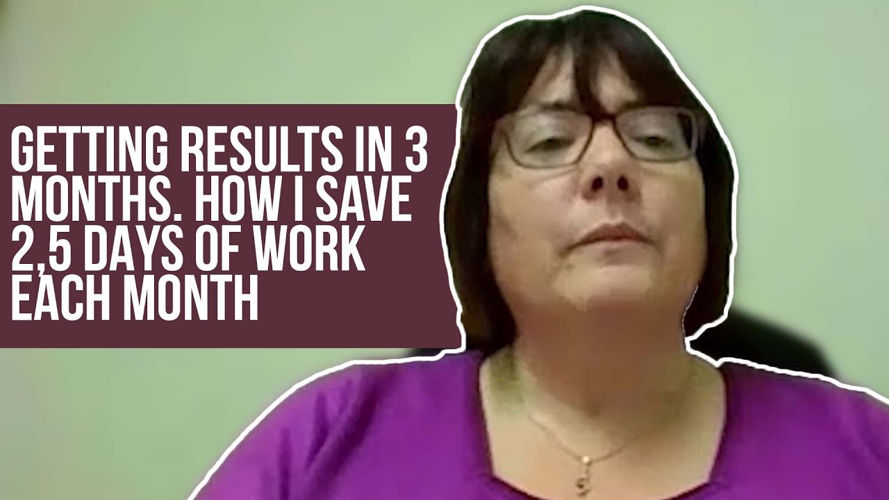 Getting results in three months. How I save 2.5 days of work each month ...