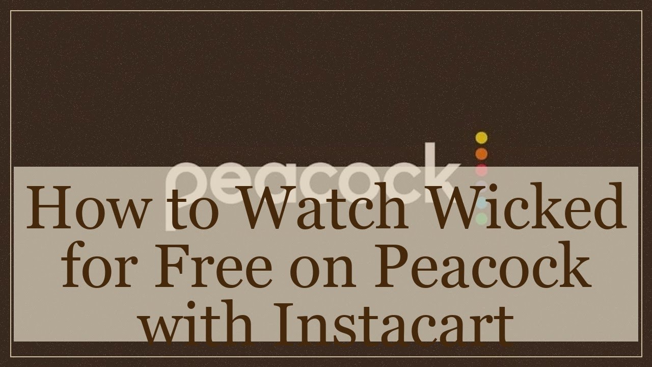 How to Watch Wicked for Free on Peacock with Instacart - YouTube
