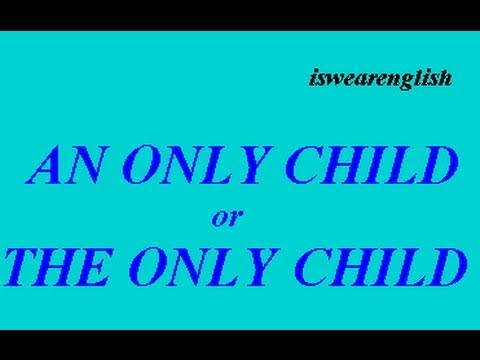 🔵 An Only Child or The Only Child - The Difference - ESL British ...