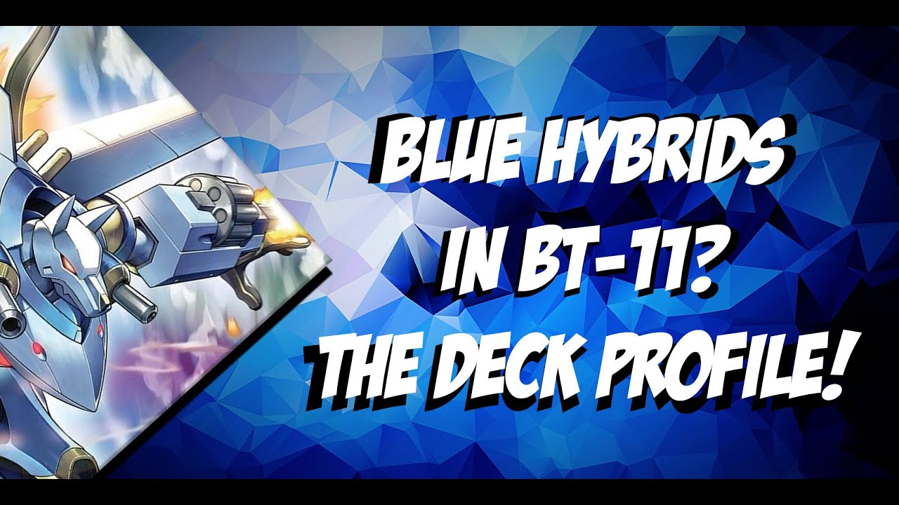Don't Call it a Comeback! BT-11 Blue Hybrid Deck Profile! - YouTube