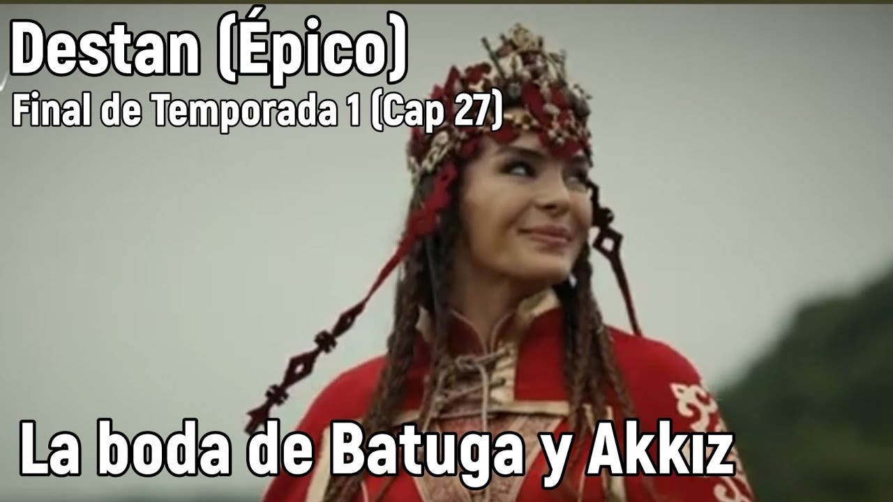Destan (Épico) Final de la Temporada 1 (Capitulo 27) - La boda de ...