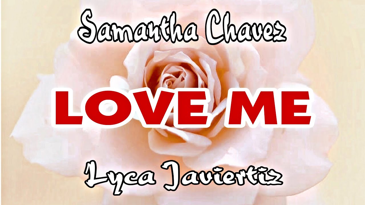 Love Me - Samantha Chavez | Lyca Javiertiz | Lyrics - YouTube
