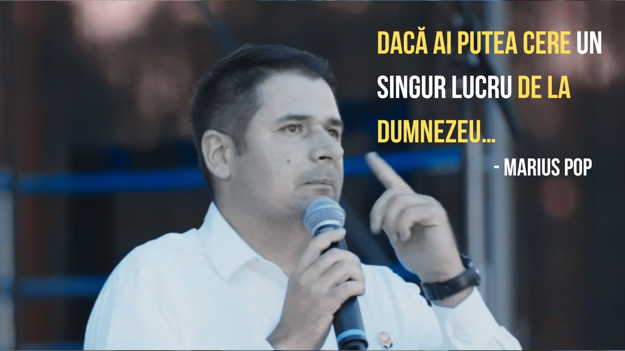 MARIUS POP - Dacă Ai Putea Cere un Singur Lucru de la Dumnezeu ...
