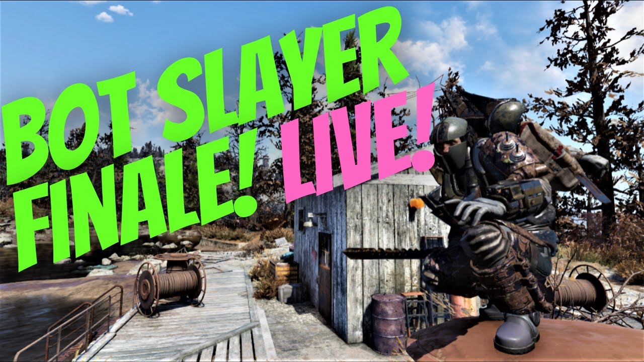 Fallout 76 Live Stream - The Bot Slayer Playthrough: The Finale - YouTube