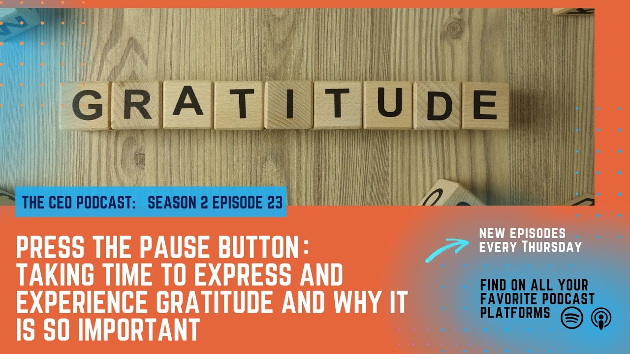Press the Pause Button: Taking Time to Express and Experience Gratitude ...