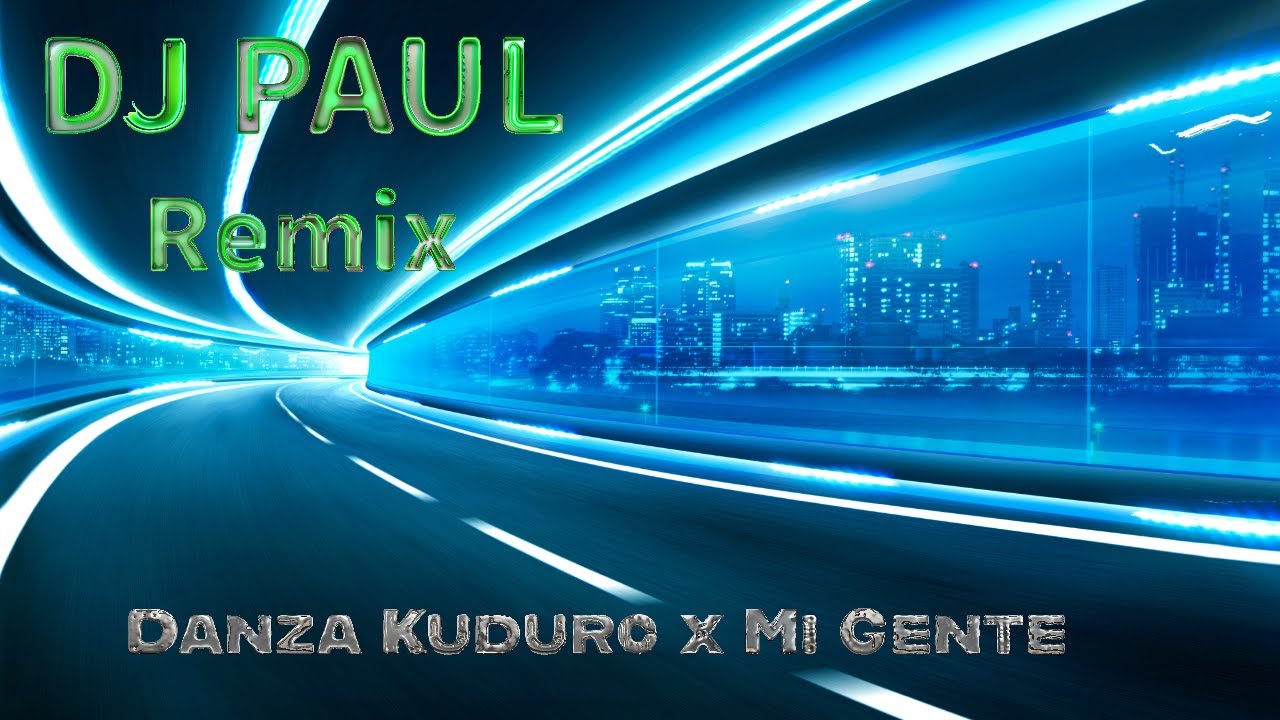 DJ Paul Remix - Danza Kuduro x Mi Gente - YouTube