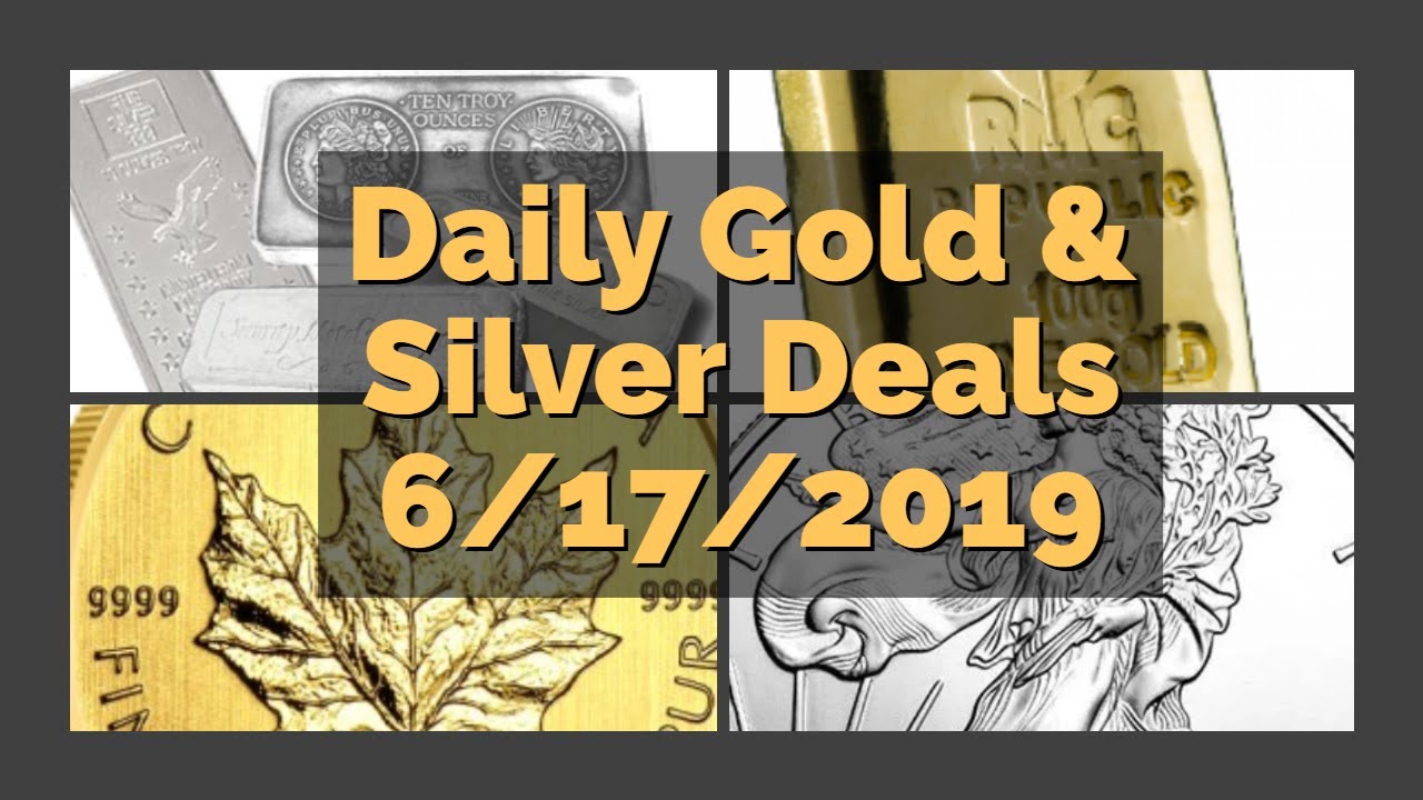 Daily Gold & Silver Deals 6/17/2019 - YouTube