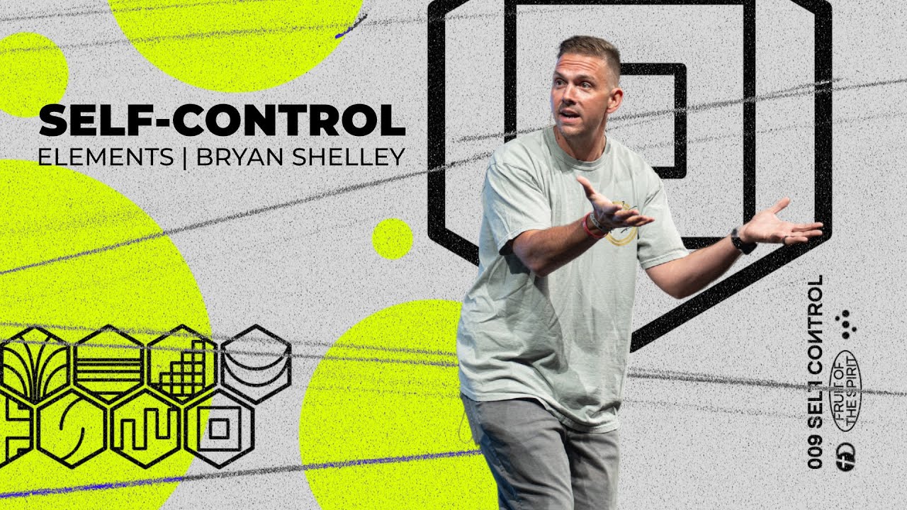 Elements, Part 9: "Self-Control" // Bryan Shelley - YouTube