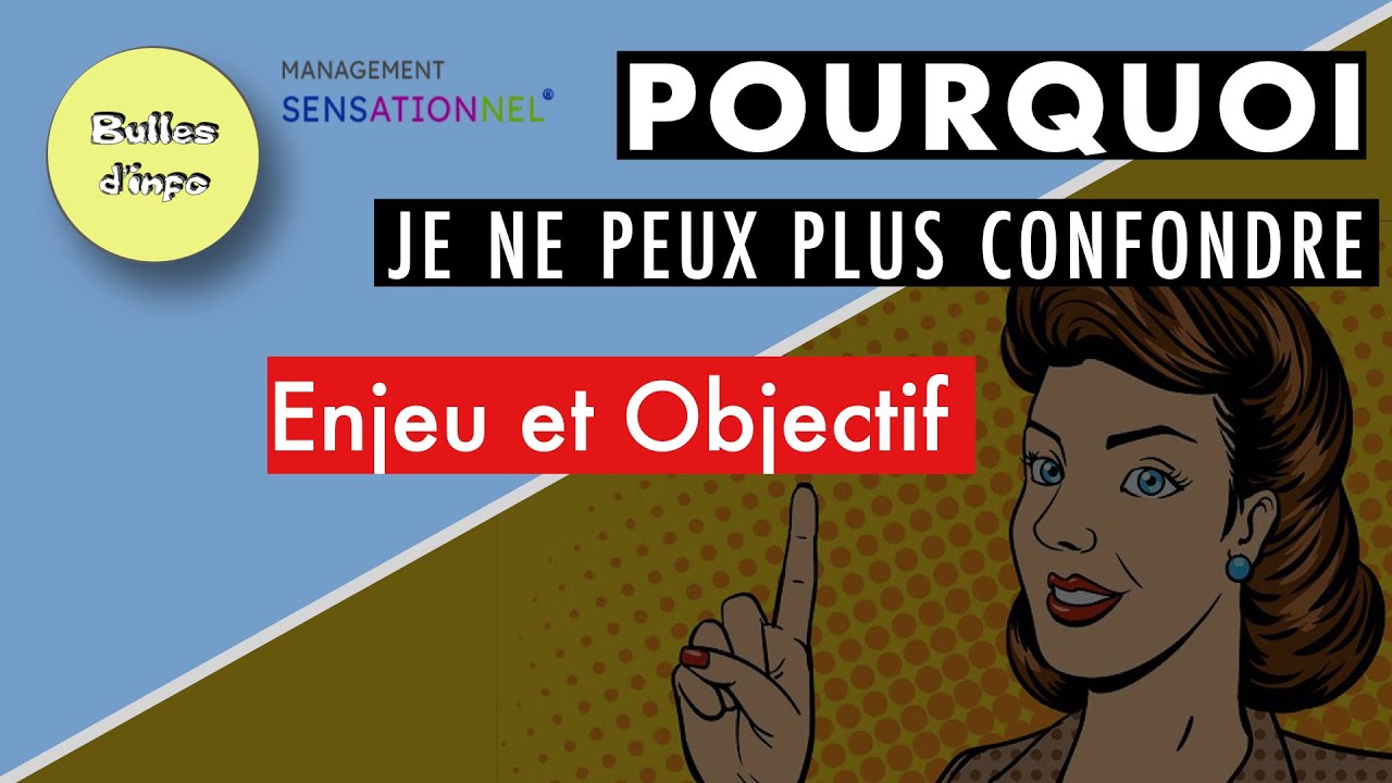Bulle d'infos : Pourquoi je ne peux plus confondre Enjeu et Objectif ...
