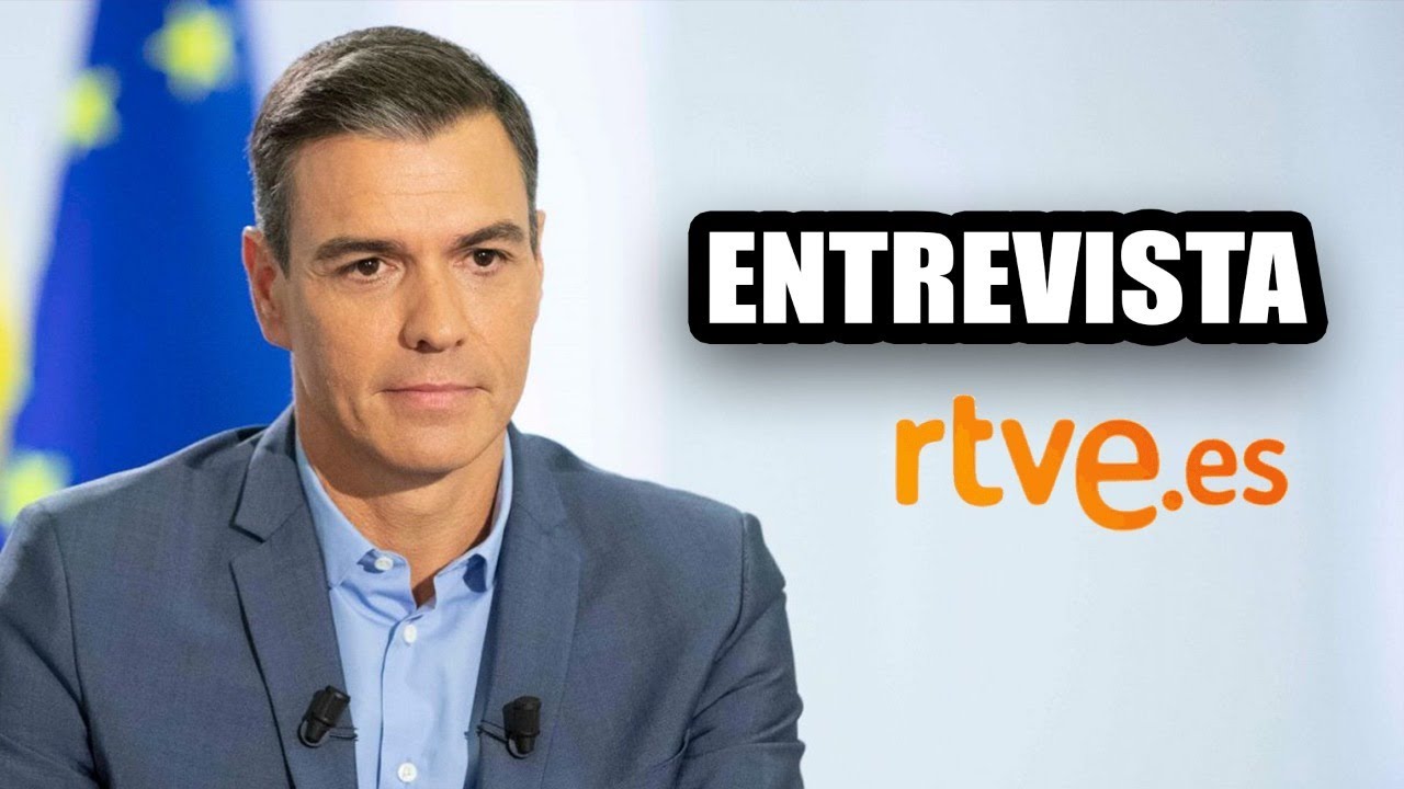 ENTREVISTA A SANCHEZ en RTVE - YouTube