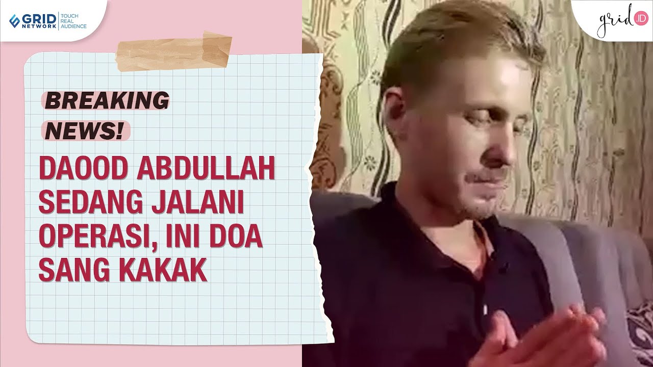 Daood Abdullah Sedang Jalani Operasi, Ini Doa Sang Kakak - YouTube