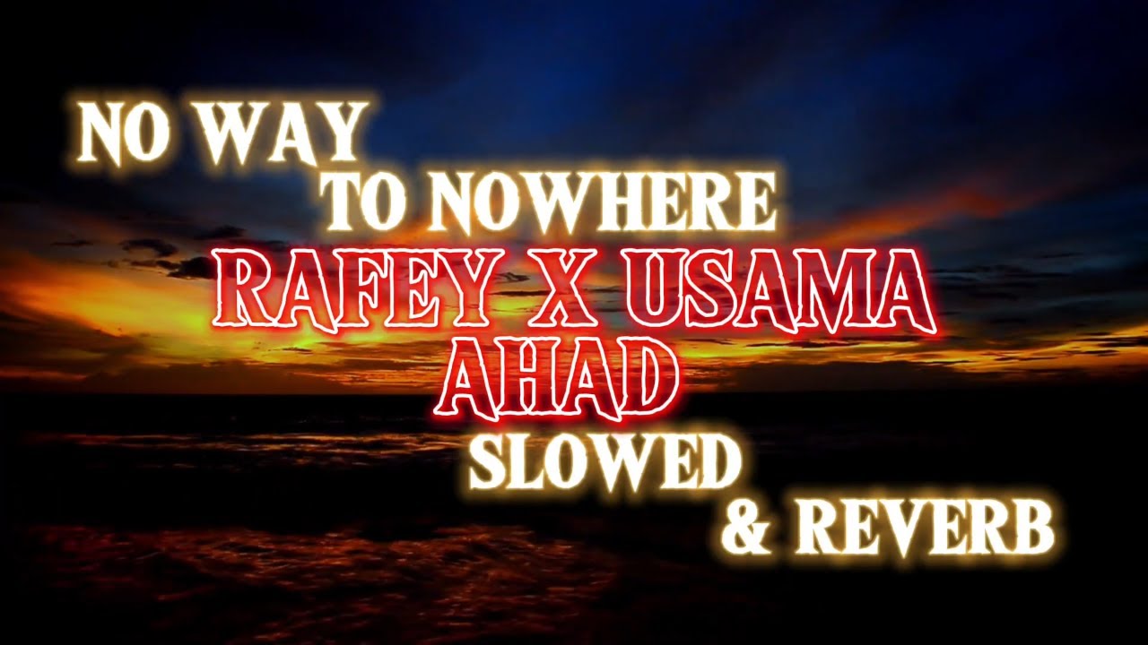 Uraan - NO WAY TO NOWHERE | Slowed & Reverbed | Raffey, Usama, Ahad ...