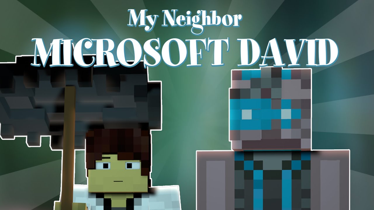 My Neighbor Microsoft David - YouTube