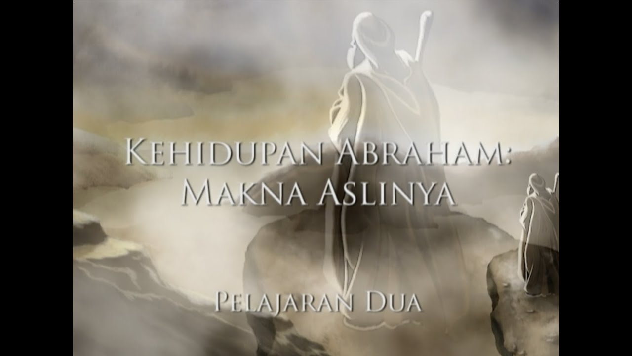 Bapa Abraham:Kehidupan Abraham: Makna Aslinya - YouTube