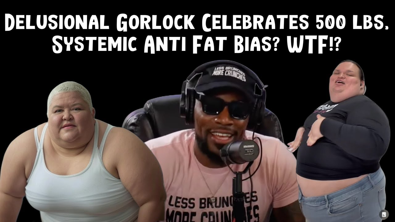 Delusional Gorlock Celebrates 500 lbs, Systemic Anti Fat Bias? WTF ...