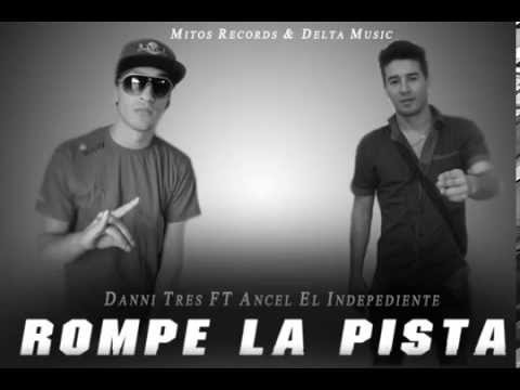 Ancel el independiente ft Danni tres - Rompe la pista