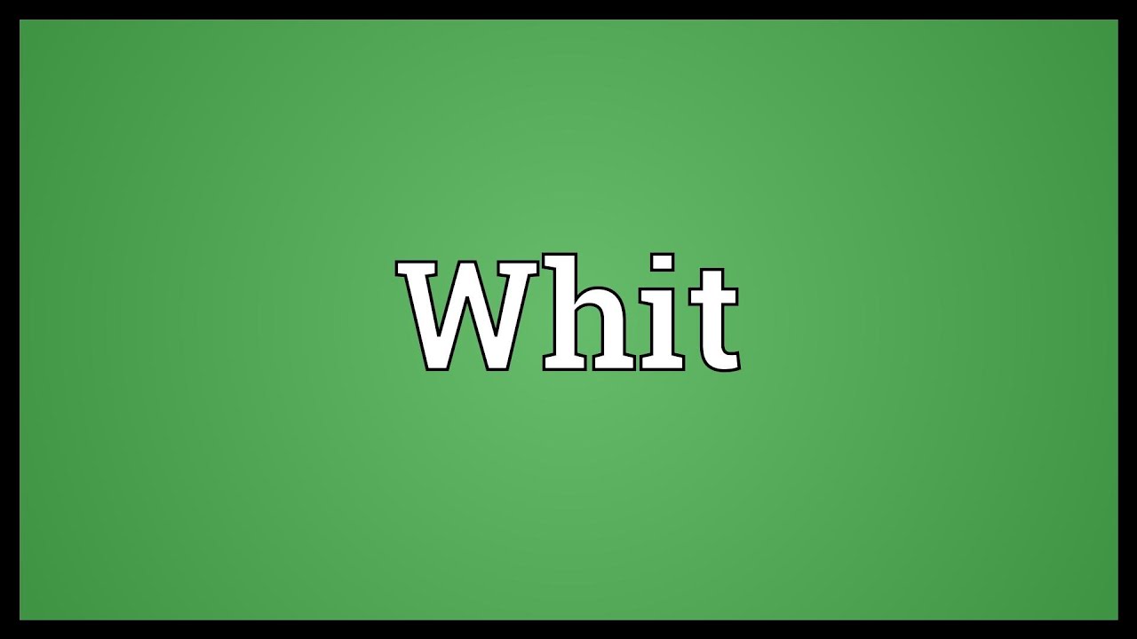 Whit Meaning - YouTube
