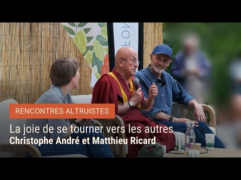 Christophe André et Matthieu Ricard - La joie de se tourner vers les autres