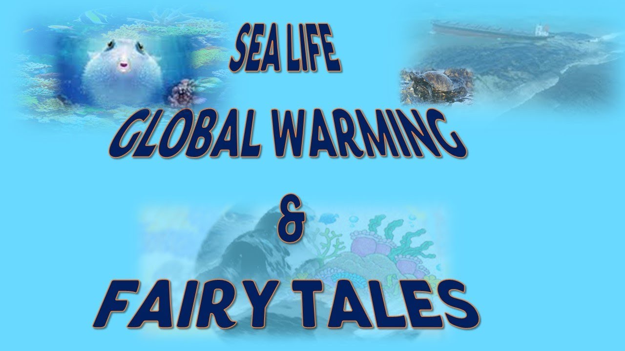 Tales of the Sea 1 The Inspiration: Sea Life / Global Warming & Fairy ...