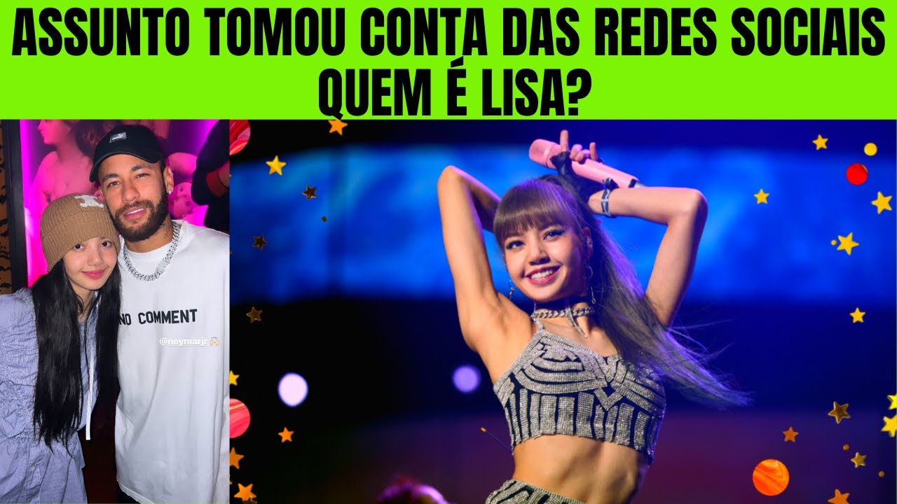 Lisa Cantora compartilhou foto ao lado de Neymar - YouTube
