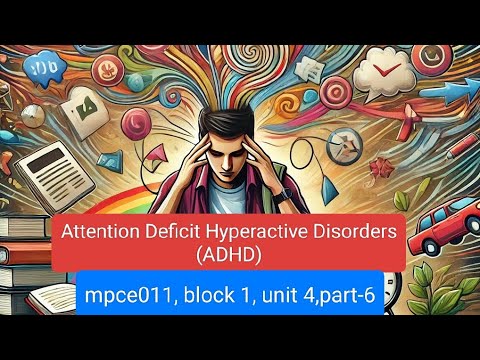 Attention Deficit Hyperactive Disorders (ADHD)/ mpce011, block 1, unit ...