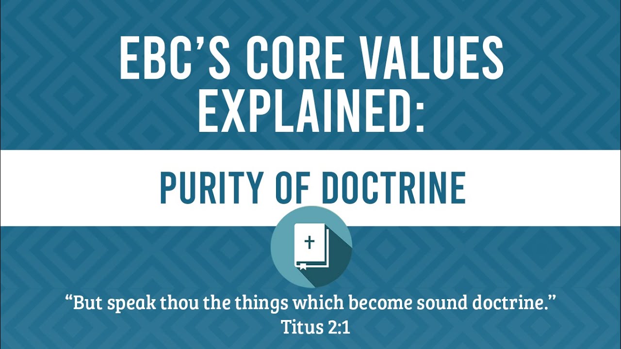 EBC Core Values Explained Purity of Doctrine Wednesday PM 09 13 2023 ...