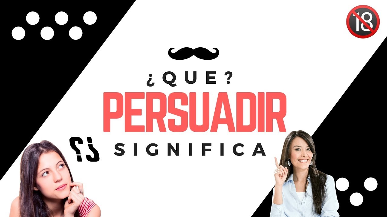 PERSUADIR - Significado de la Palabra Persuadir 🔞 ¿Que Significa? - YouTube