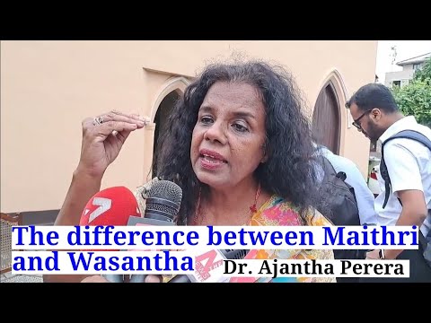 The difference between Maithri and Wasantha-Dr Ajantha Perera - YouTube