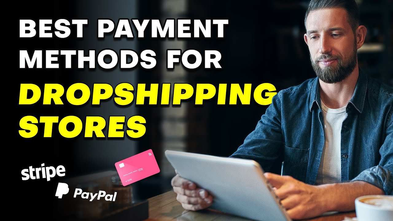 Choosing the Right Payment Method for Your Dropshipping Store (2024 ...