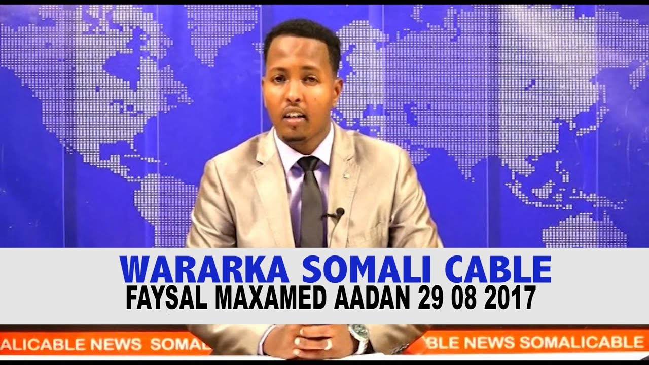 WARARKA SOMALI CABLE FAYSAL MAXAMED AADAN 29 08 2017 - YouTube