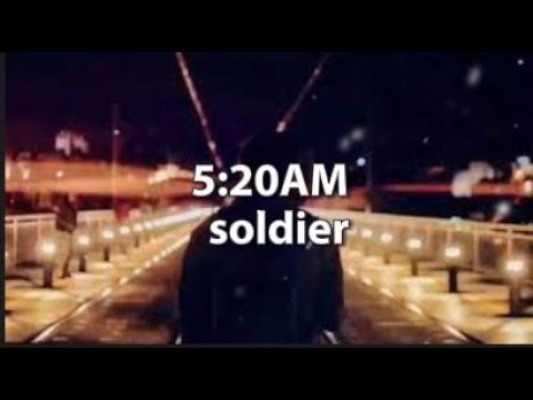 soldier-5:20AM[我在5:20睡觉13:14准时起 主打个浪漫沉溺在爱河不上岸] - YouTube