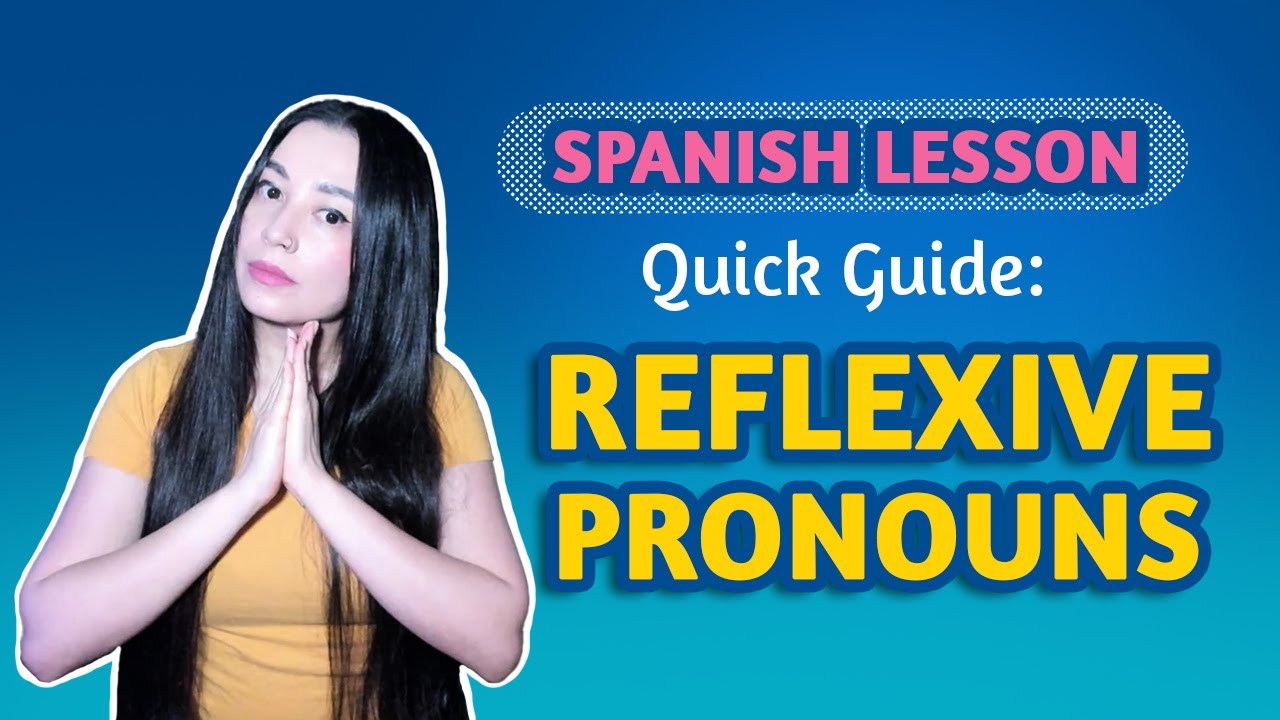 Essential Spanish Lesson: REFLEXIVE PRONOUNS - YouTube