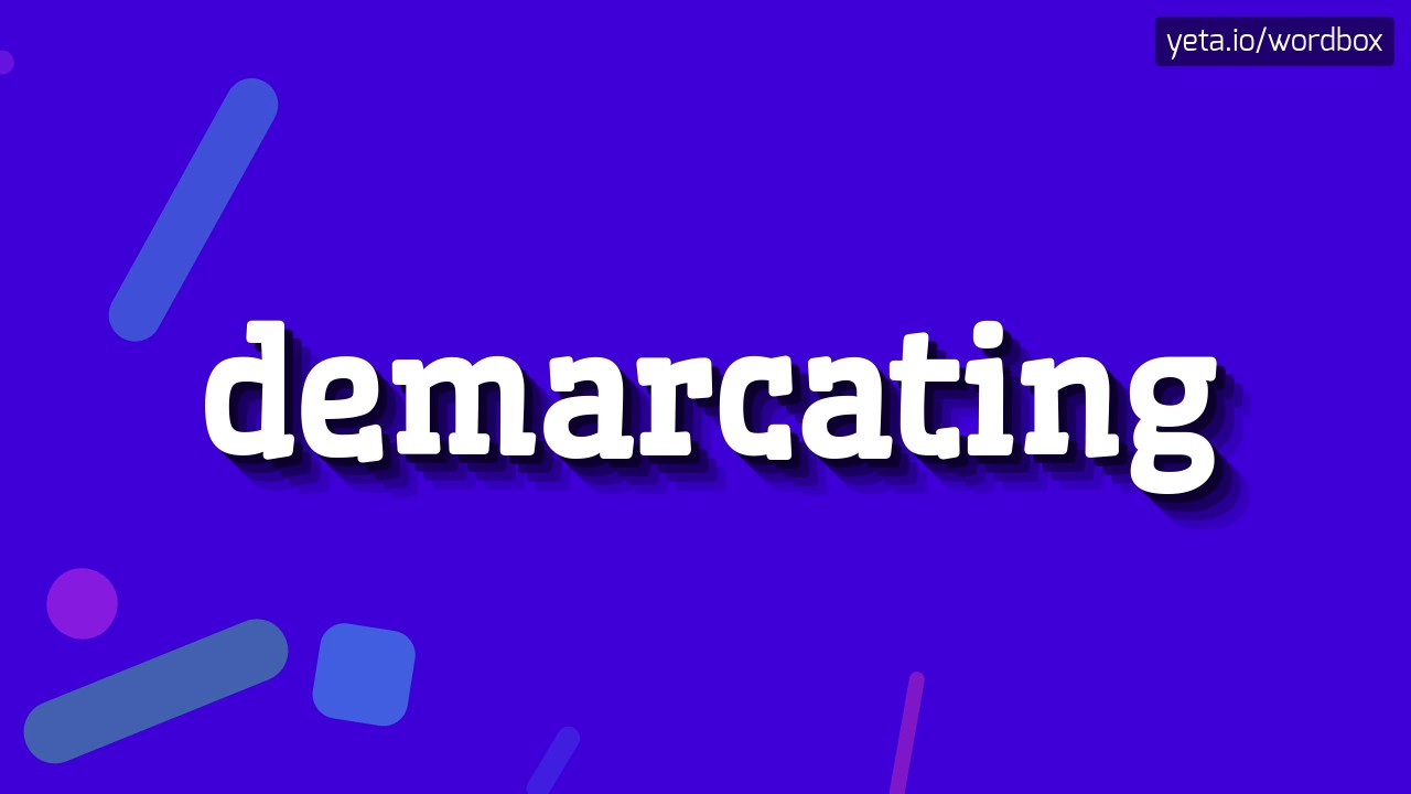 DEMARCATING - HOW TO PRONOUNCE IT!? - YouTube