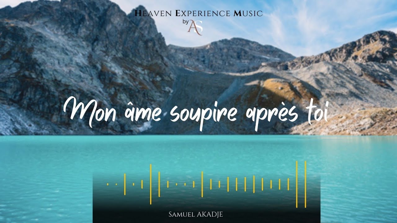 Samuel AKADJE - Mon âme soupire après toi _ Psalms & Piano Worship ...