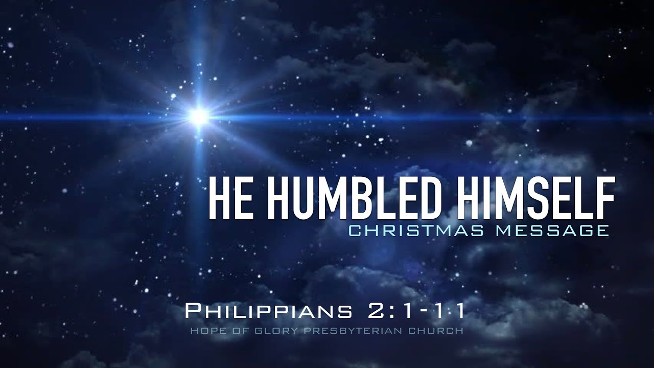 HE HUMBLED HIMSELF - 12.22.19 MESSAGE - YouTube