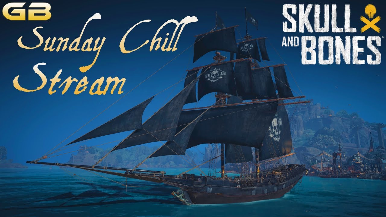Skull and Bones Sunday Chill Stream - YouTube