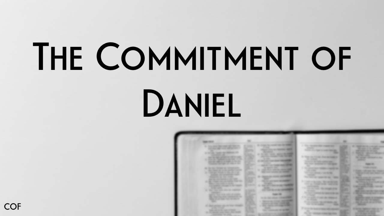 The Commitment of Daniel - YouTube