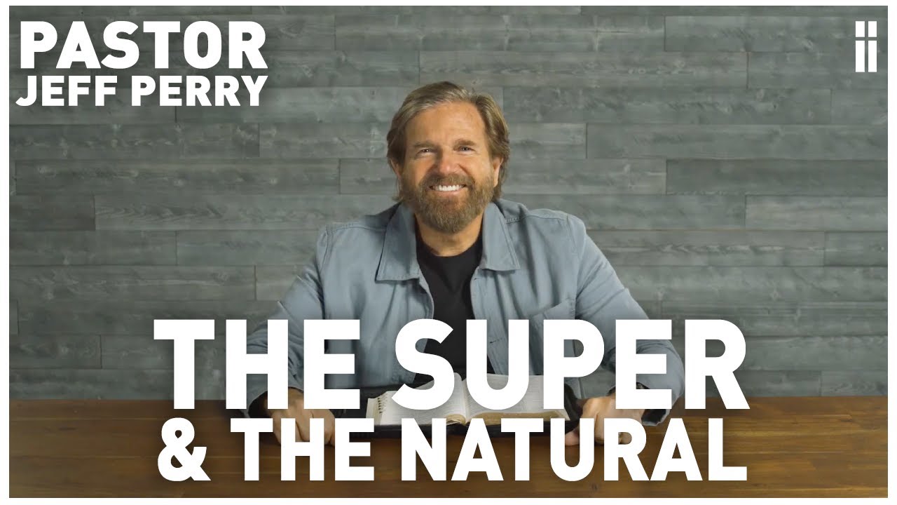 The Super & The Natural | Pastor Jeff Perry - YouTube