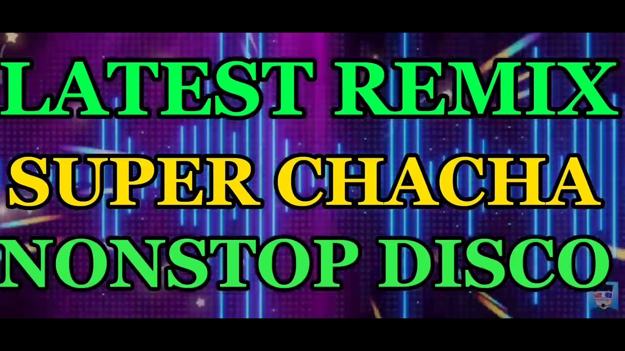 LATEST REMIX NONSTOP DISCO / SUPER CHA CHA / no copy right - YouTube