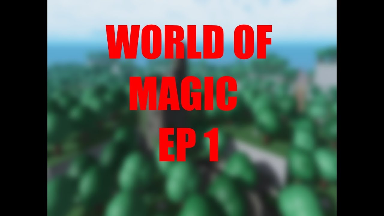 World of Magic (EP 1) - YouTube