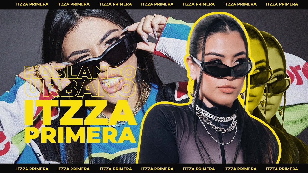 Hablando Urbano: Itzza Primera - YouTube