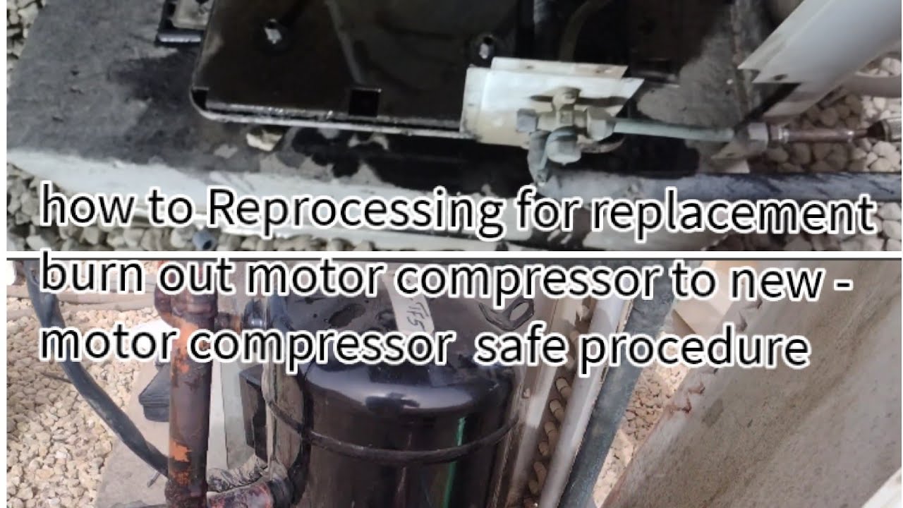 Standard procedure for replace burn out motor compressor - YouTube
