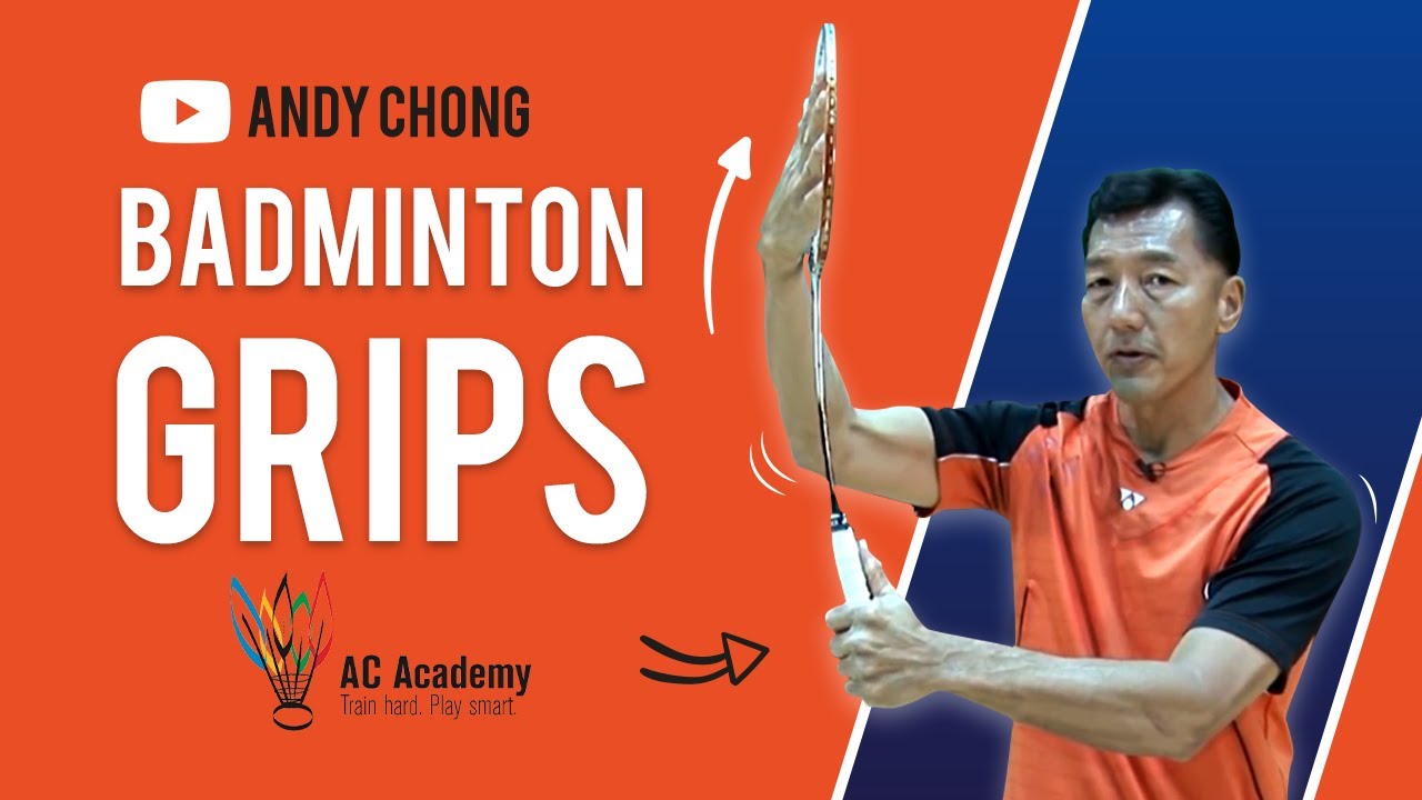 Andy Chong's Badminton Tips - The Grips - AC Academy - YouTube