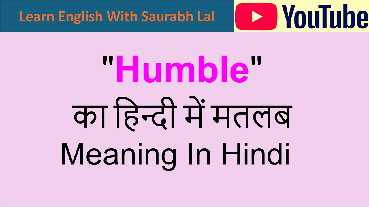 Humble Meaning In Hindi. Humble Meaning. Humble Ka Matlab Kya Hota Hai ...