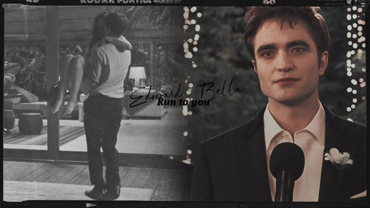 Edward + Bella | Run to you - YouTube