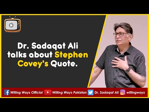 Dr Sadaqat Ali talks about stephen covey's quote