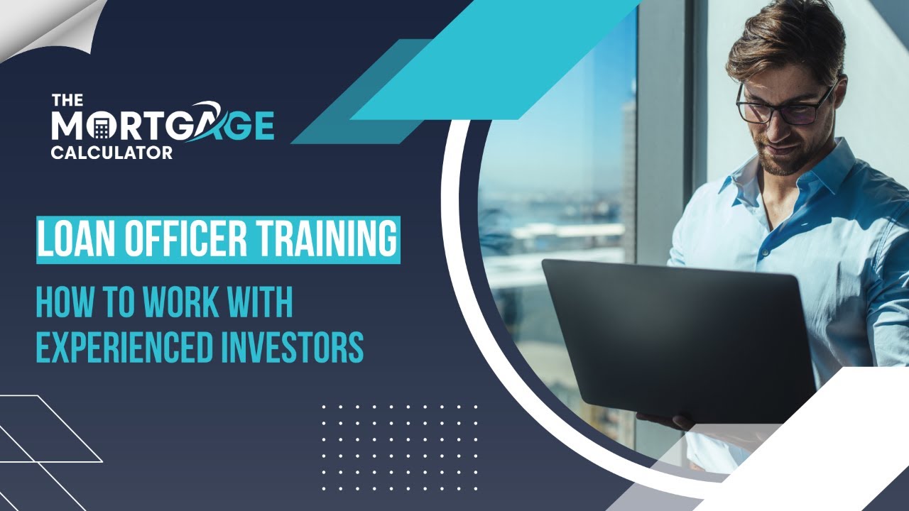 Loan Officer Training: How To Work With Experienced Investors and ...