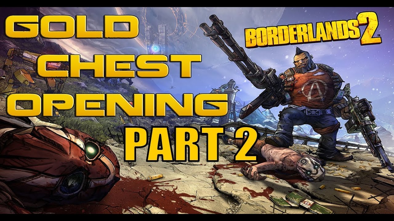 Borderlands 2: GOLD CHEST OPENING Part 2 - YouTube